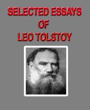 SELECTED ESSAYS OF LEO TOLSTOY by Leo Tolstoy | Goodreads