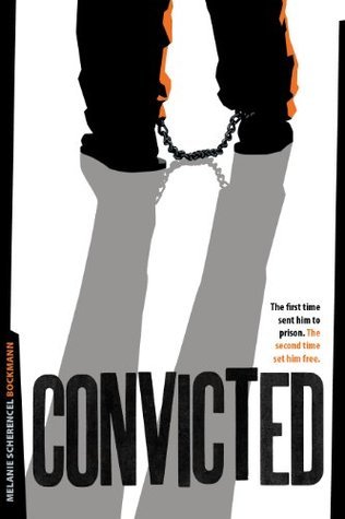 Convicted by Melanie Scherencel Bockmann | Goodreads