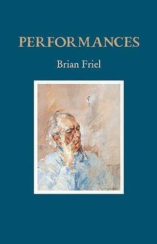 Performances (Gallery Books) by Brian Friel | Goodreads
