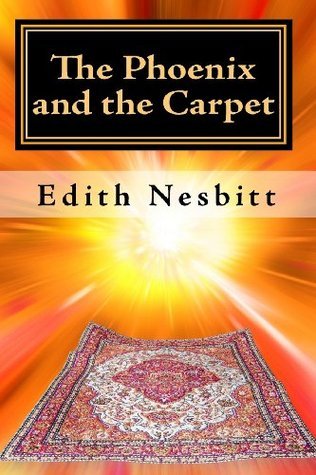 The Phoenix and the Carpet by E. Nesbit | Goodreads