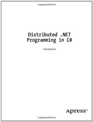 Distributed .NET Programming in C# (.Net Developer) by Tom Barnaby ...