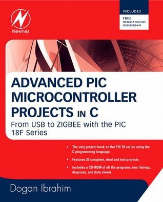 Advanced PIC Microcontroller Projects in C: From USB to RTOS with the PIC 18F Series by Dogan ...