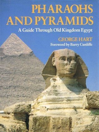 Pharaohs and Pyramids: A Guide Through Old Kingdom Egypt by George Hart ...