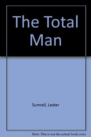 The Total Man by Lester Sumrall | Goodreads