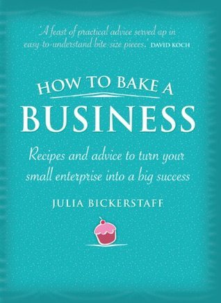 How to Bake a Business: Recipes to turn your small enterprise into a ...