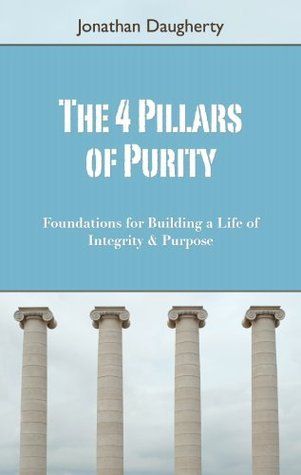The 4 Pillars of Purity by Jonathan Daugherty | Goodreads