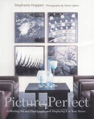 Picture Perfect: Collecting Art and Photography and Displaying it in ...