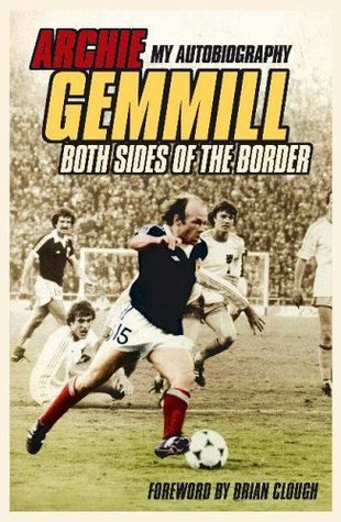 Archie Gemmill: Both Sides of the Border: My Autobiography by Archie ...