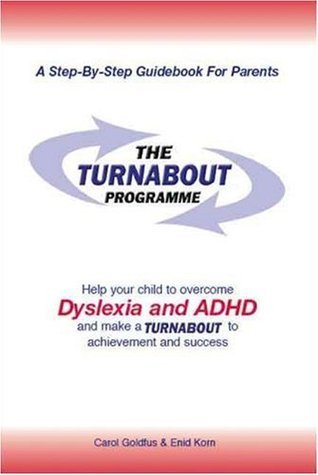 The Turnabout Programme: Help Your Child to Overcome Dyslexia and ADHD ...