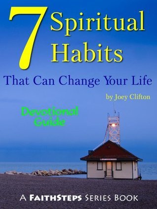 7 Spiritual Habits That Can Change Your Life by Joey Clifton | Goodreads
