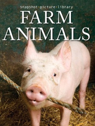 Farm Animals by Snapshot Picture Library | Goodreads