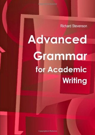 Advanced Grammar for Academic Writing by Richard Stevenson | Goodreads