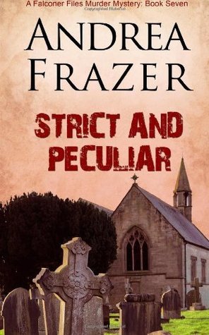 Strict and Peculiar (The Falconer Files, #7) by Andrea Frazer | Goodreads