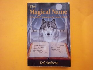 Magical Name: A Practical Technique for Inner Power by Ted Andrews ...