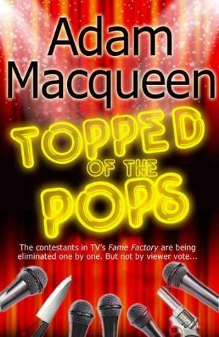 Topped Of The Pops by Adam Macqueen | Goodreads