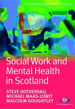 Social Work and Mental Health in Scotland by Steve J. Hothersall ...