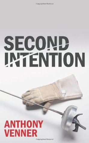 Second Intention by Anthony Venner | Goodreads