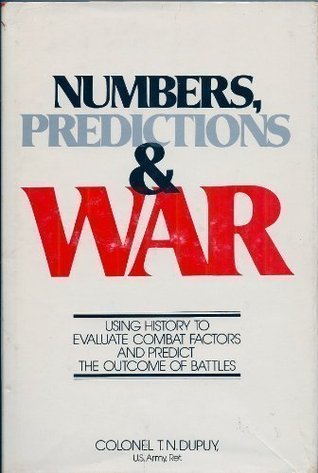 Numbers, prediction, and war: Using history to evaluate combat factors ...