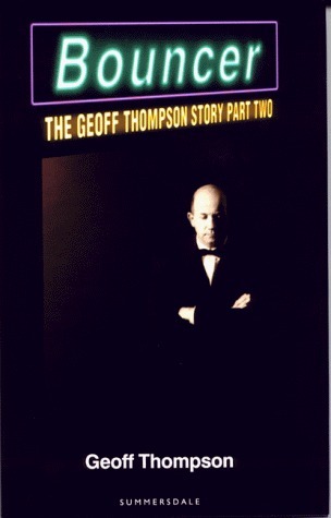 Geoff Thompson Story: Bouncer Pt. 2 (Bouncer) by Geoff Thompson | Goodreads
