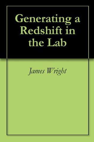 Generating a Redshift in the Lab by James Wright | Goodreads