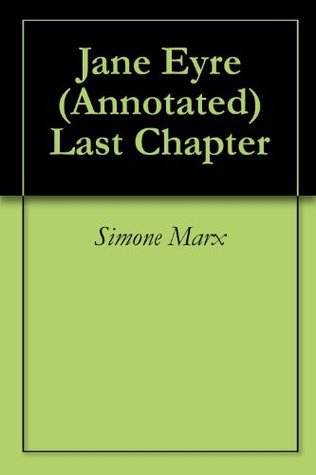 Jane Eyre (Annotated) Last Chapter by Simone Marx | Goodreads