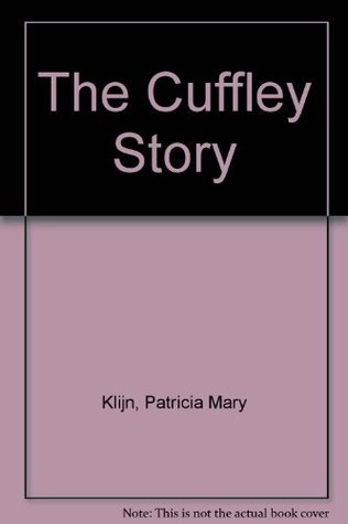 The Cuffley Story by Michael Klijn, Patricia; Clark | Goodreads