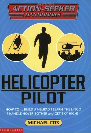 Helicopter Pilot by Michael Cox | Goodreads