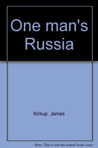 One man's Russia by James Kirkup | Goodreads