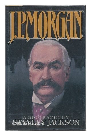 J.P. Morgan by Stanley Jackson | Goodreads