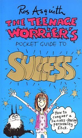 The Teenage Worrier's Pocket Guide to Success by Asquith Ros | Goodreads