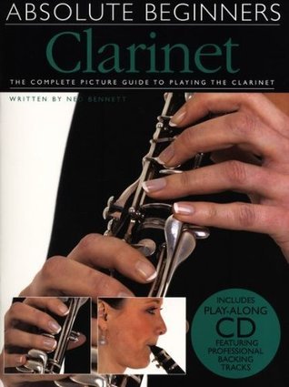 Absolute Beginners Clarinet (Bk/Cd) by Ned Bennett | Goodreads