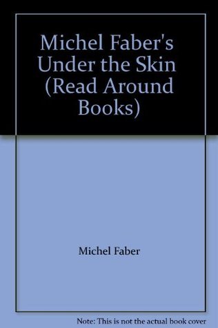 Michel Faber's " Under the Skin " (Read Around Books) by Mary Firth ...