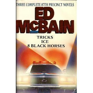 Three Complete 87th Precinct Novels: Tricks, Ice, 8 Black Horses by Ed ...