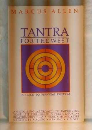 Tantra for the West: A Guide to Personal Freedom by Marc Allen | Goodreads