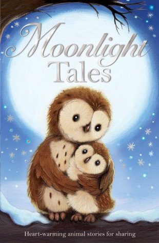 Moonlight Tales (Animal Anthologies) by Various | Goodreads