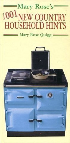 Mary Rose's 1001 New Country Household Hints by mary-rose-quigg | Goodreads