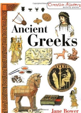 Ancient Greeks (Creative History Activity Packs) by Jane Bower | Goodreads