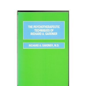 The Psychotherapeutic Techniques of Richard A. Gardner by Richard A ...