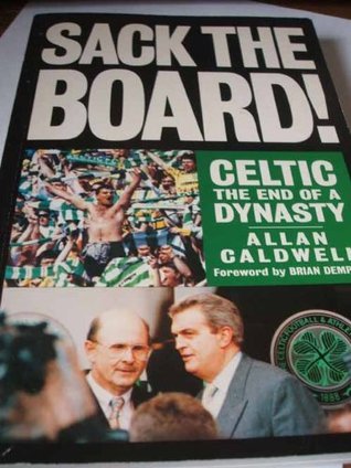 Sack the Board!: The End of a Celtic Dynasty by Allan Caldwell | Goodreads