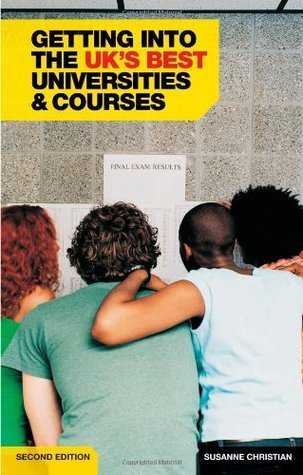 Getting Into the U.K.'s Best Universities and Courses by Susanne ...