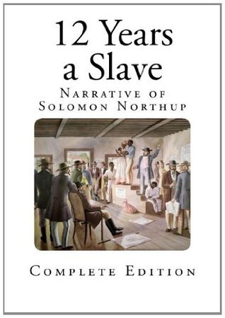 12 Years a Slave: Narrative of Solomon Northup by Solomon Northup ...