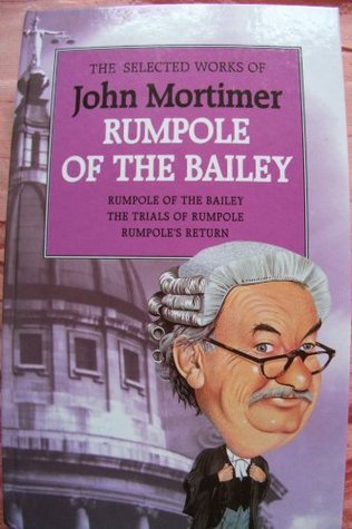 Rumpole Of The Bailey; Trials Of Rumpole; Rumpole's Return. by John ...