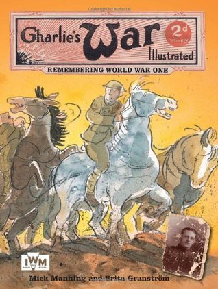 Charlie's War by Mick Manning Brita Granstrom | Goodreads