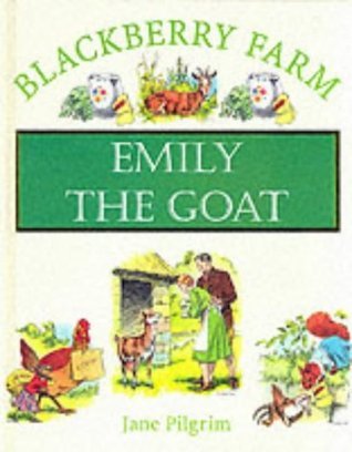 Blackberry Farm: Emily the Goat (Blackberry Farm) by Jane Pilgrim ...