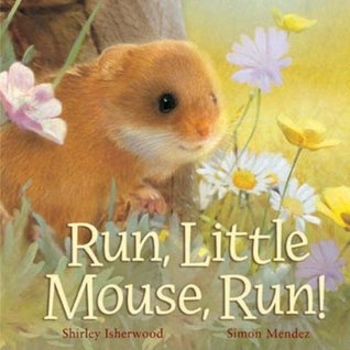 Run, Little Mouse, Run! by Shirley Isherwood | Goodreads