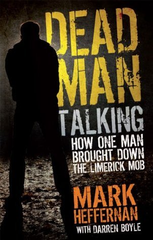 Dead Man Talking: How One Man Brought Down the Limerick Mob by Mark ...