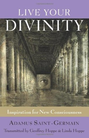 Live Your Divinity: Inspiration for New Consciousness by Adamus Saint ...