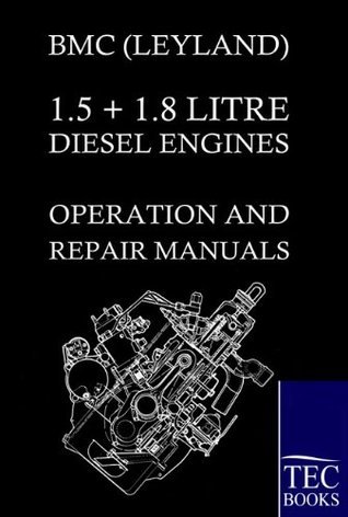 Bmc (Leyland) 1.5 ] 1.8 Litre Diesel Engines Operation and Repair ...