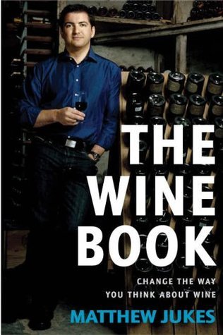 Wine Book, the~Matthew Jukes by Matthew Jukes | Goodreads