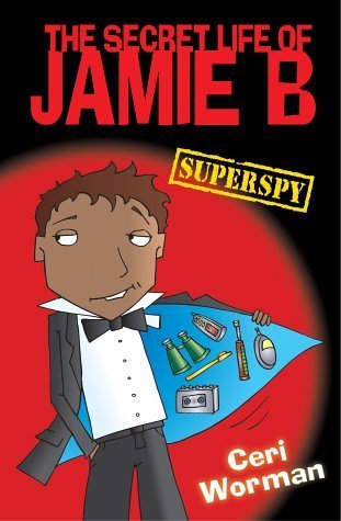 The Adventures of Jamie B, Superspy by ceri-worman | Goodreads